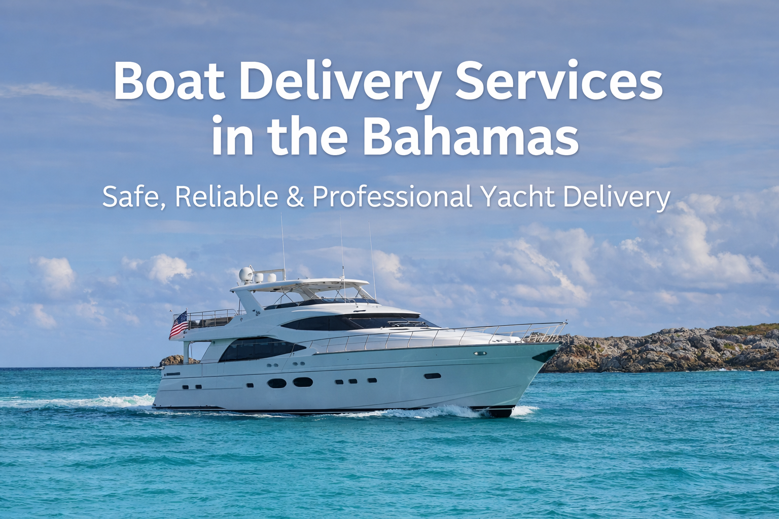 Boat Delivery Services in the Bahamas | Licensed Yacht Captain